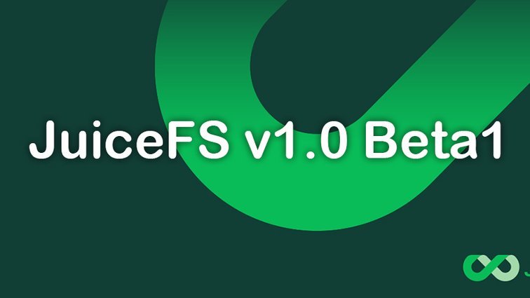 JuiceFS v1.0.0 Beta1 发布，正式改用 Apache 2.0 开源许可 - JuiceFS 博客